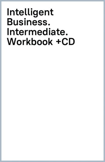 Книга: "Intelligent Business. Intermediate. Workbook +CD". Купить книгу ...