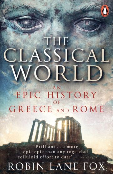 Книга The Classical World An Epic History Of Greece And Rome